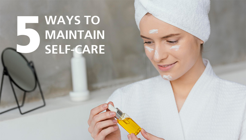 5 Ways to Maintain Self-Care | Fortis Health Connect Blogs