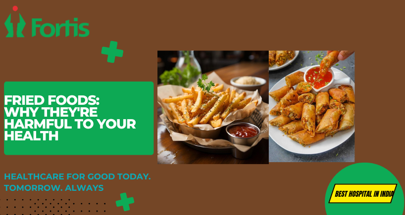Fried Foods: Why They’re Harmful to Your Health
